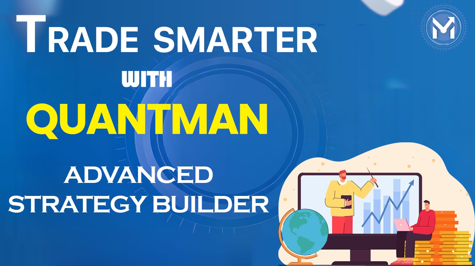 Trade Smarter with QuantMan Advanced Multi Instrument Strategy Builder